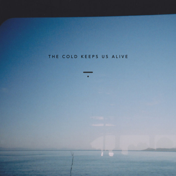 demo | the cold keeps us alive