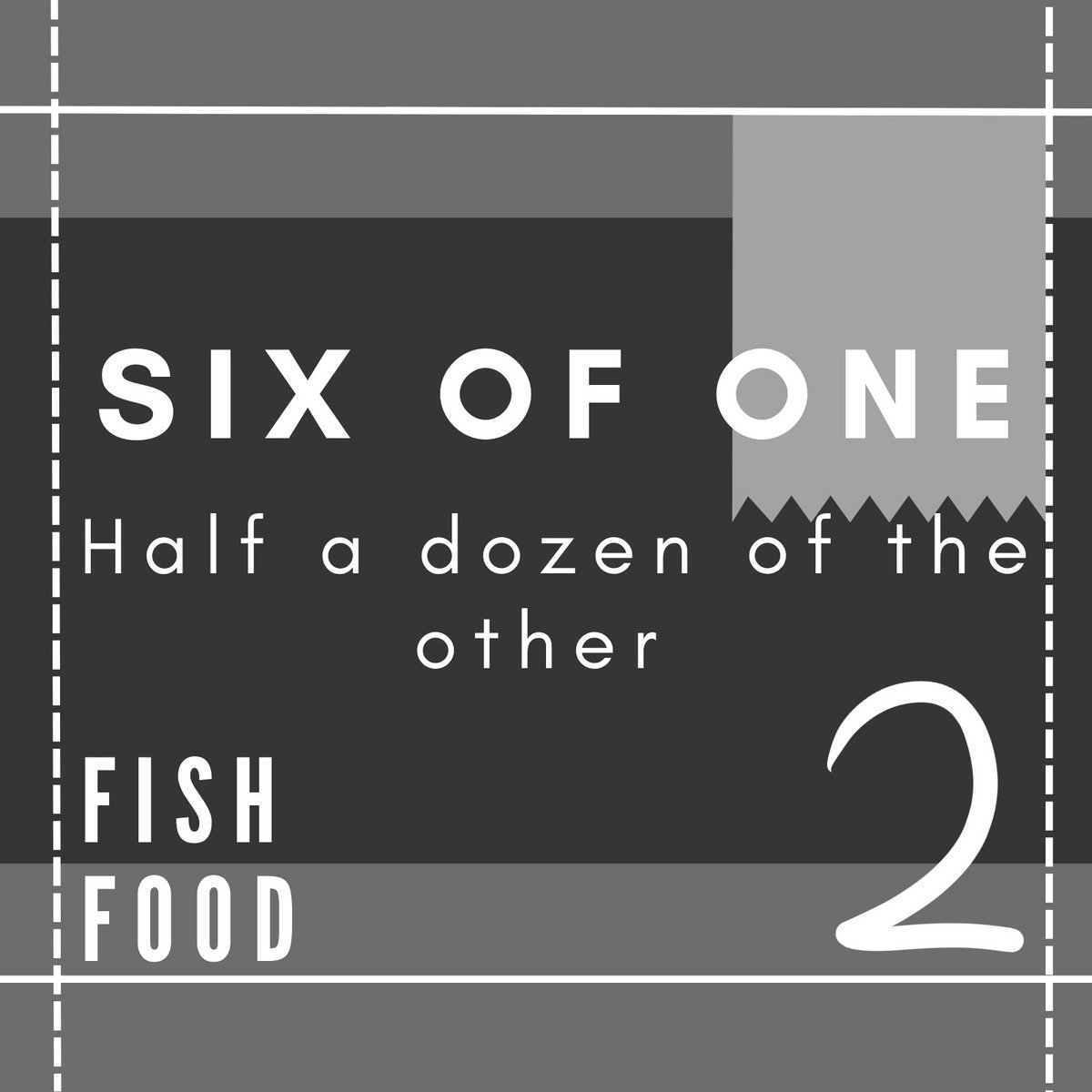 Six of One Half a Dozen of the Other2 | FishFood