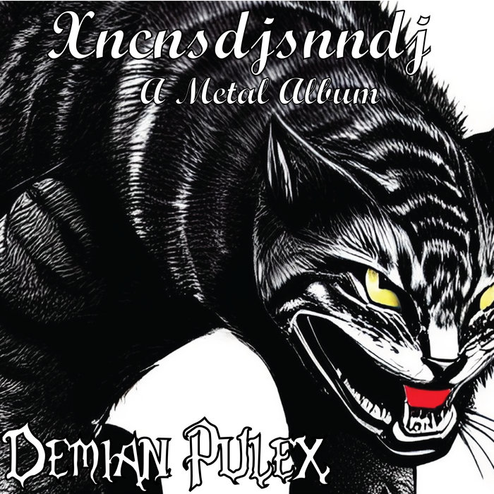Xncnsdjsnndj -A Metal Album | Demian Pulex