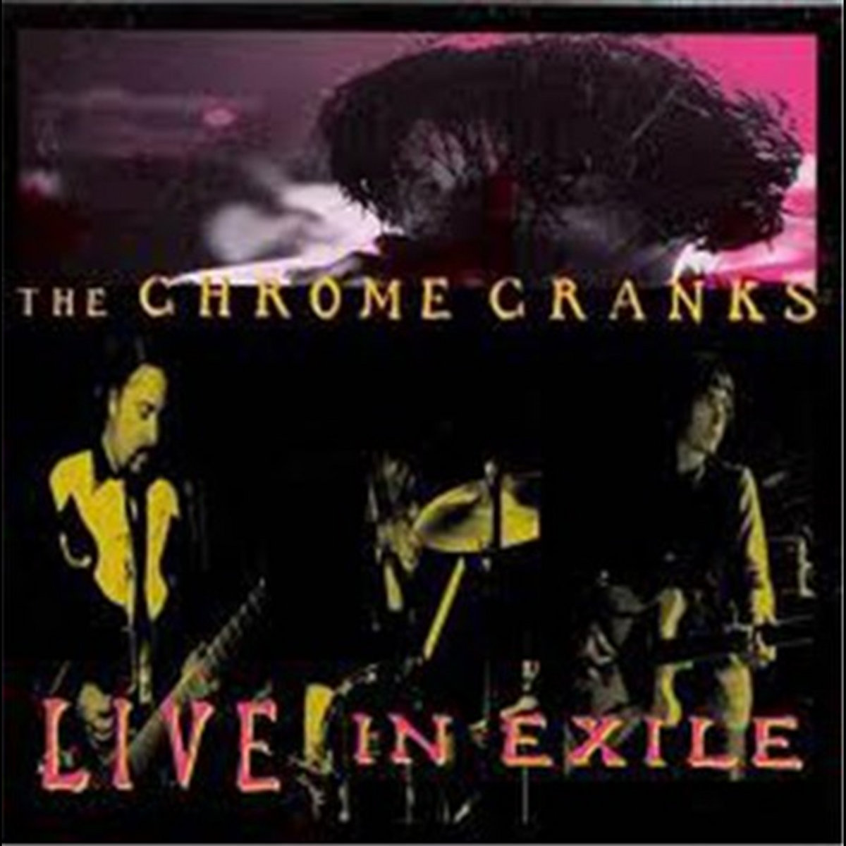 Live In Exile | Chrome Cranks