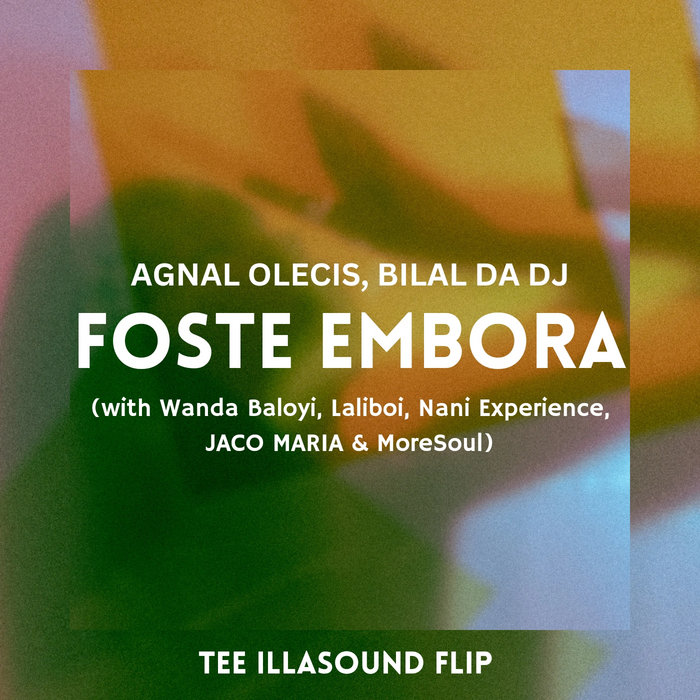 Agnal Olecis, Bilal Da Dj - Foste Embora (with Wanda Baloyi, Laliboi ...