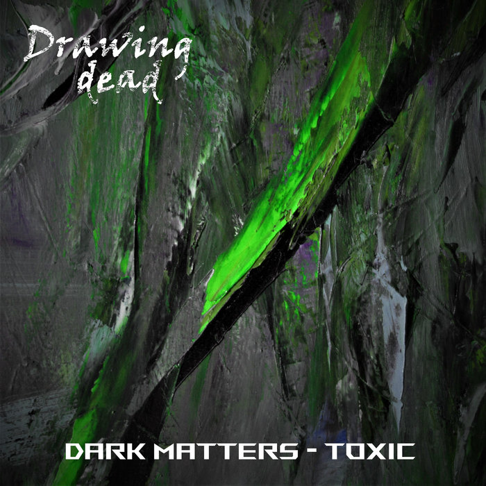 Dark Matters - Toxic | Drawing Dead