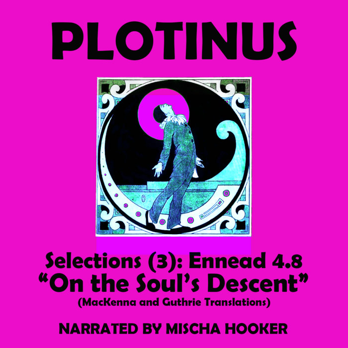 Plotinus, Selections (3 ) : Ennead 4.8 | Mischa Hooker