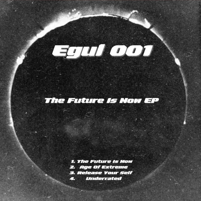 The Future Is Now [EGU001] | Egul