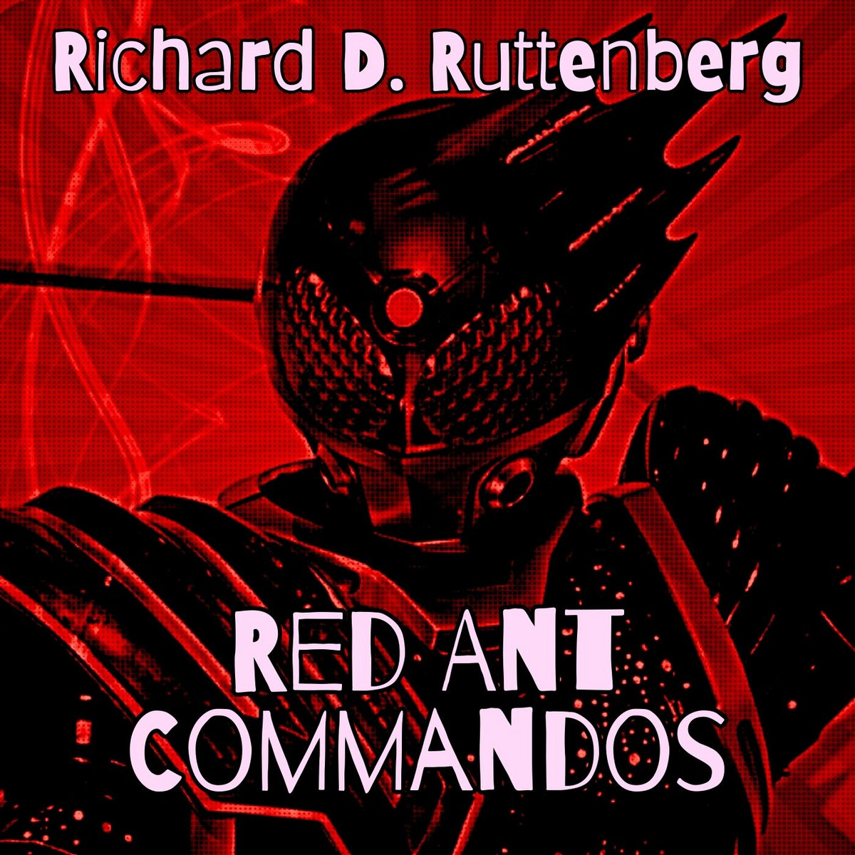 RED ANT COMMANDOS! | Richard D. Ruttenberg
