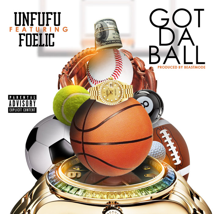 Got Da Ball | Unfufu/Feat.Foelic | Unfufu
