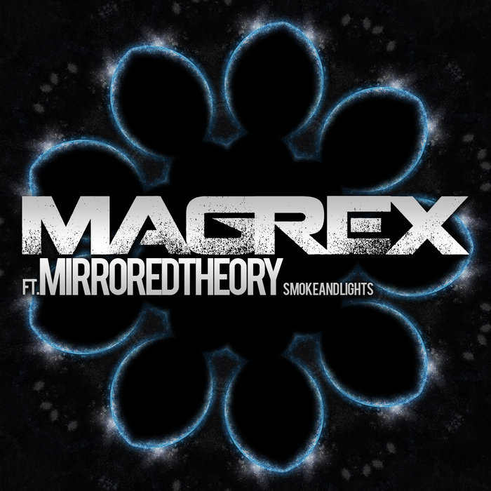 Smoke & Lights | Magrex Ft. Mirrored Theory | Magrex
