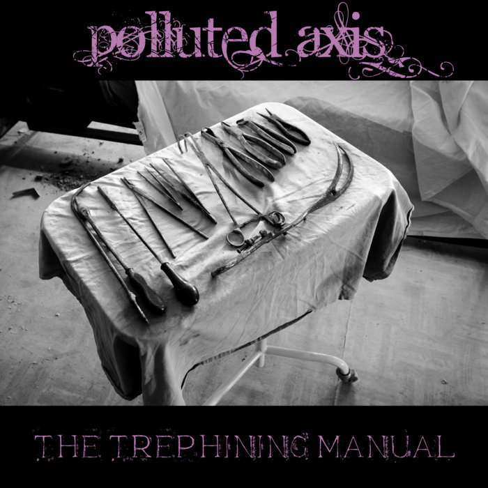 The Trephining Manual | Polluted Axis