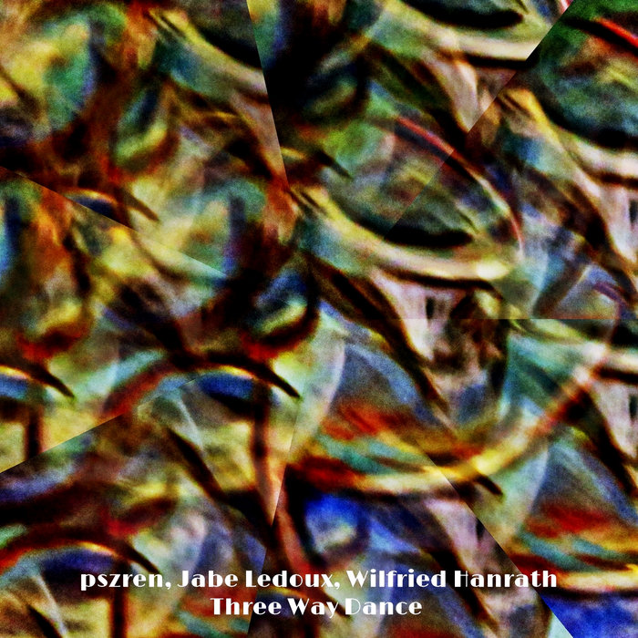 Three Way Dance | pszren, Jabe Ledoux, Wilfried Hanrath | Three Way Dance