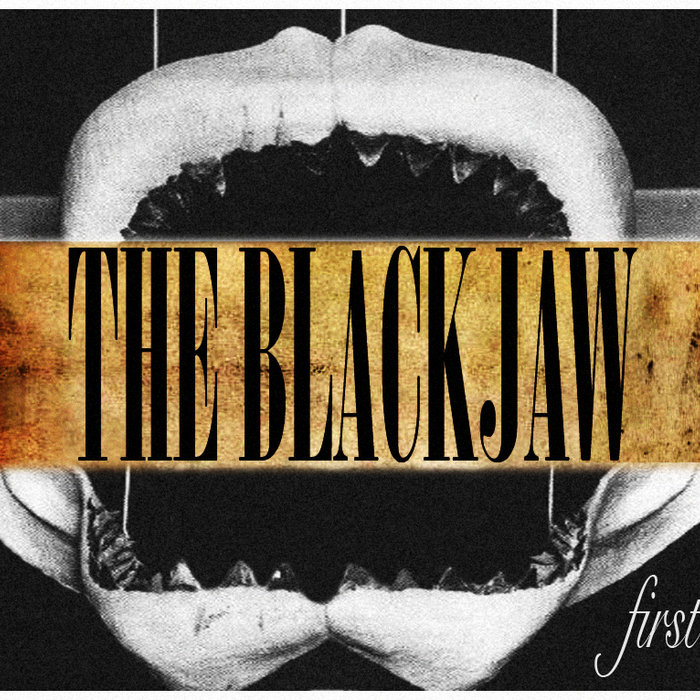 First | The Blackjaw