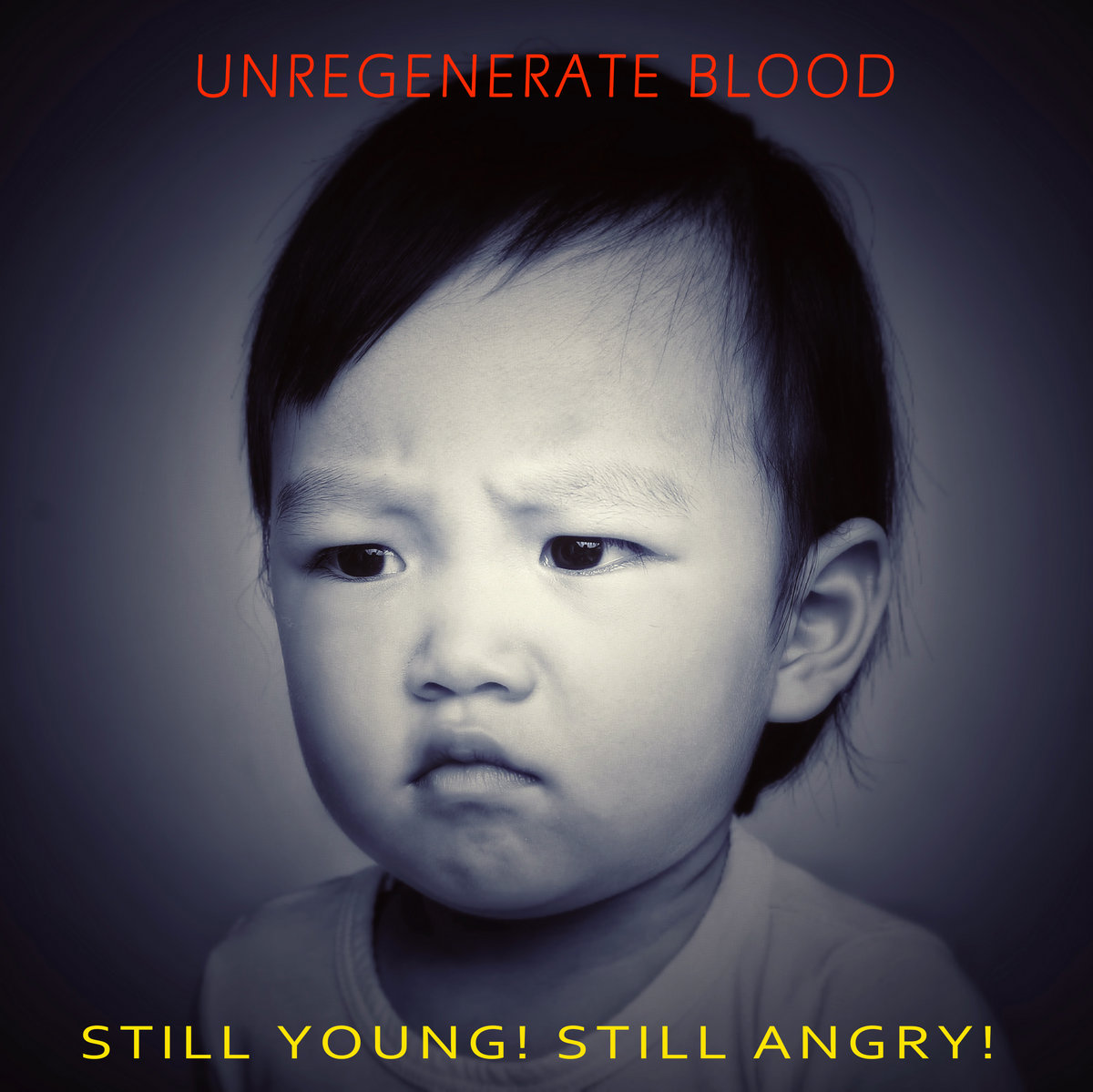 Still Young! Still Angry! | Unregenerate Blood | Real Deal Records