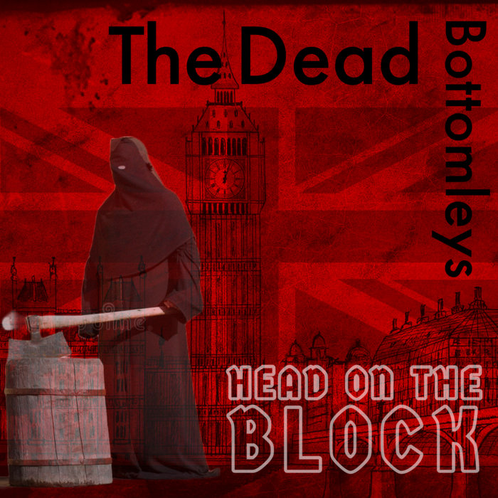 Head On The Block | The Dead Bottomleys