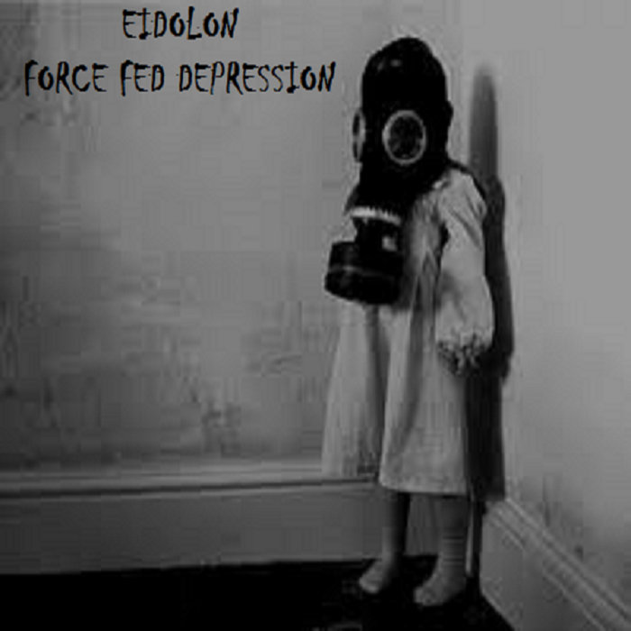 Force Fed Depression | 幻獣/Eidolon