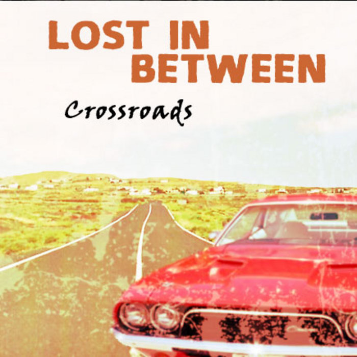 Crossroads | Lost In Between