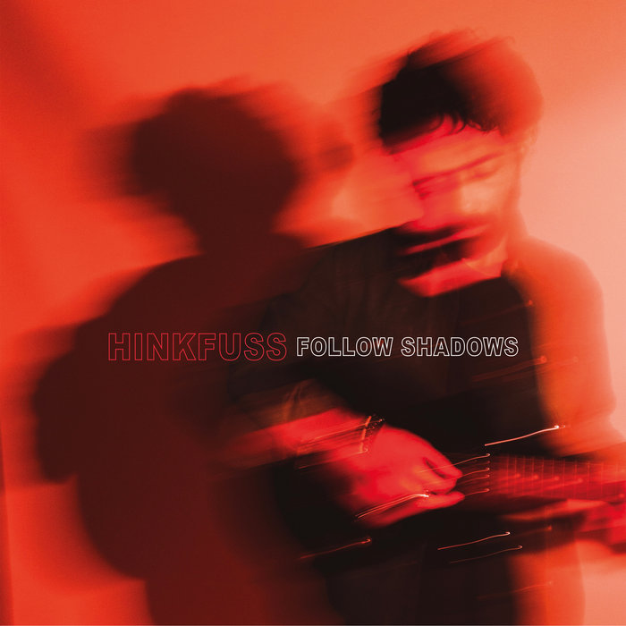 Follow Shadows | Hinkfuss