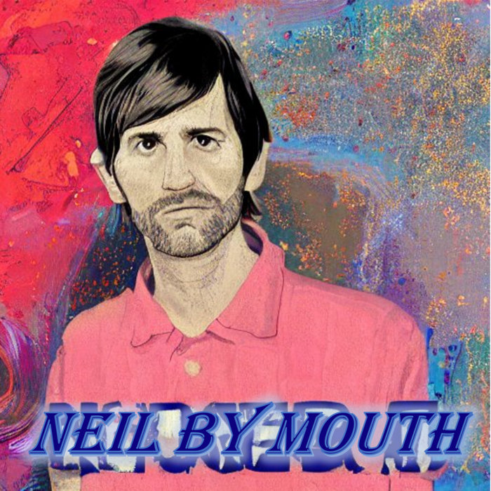 Neil By Mouth | Neil Bum