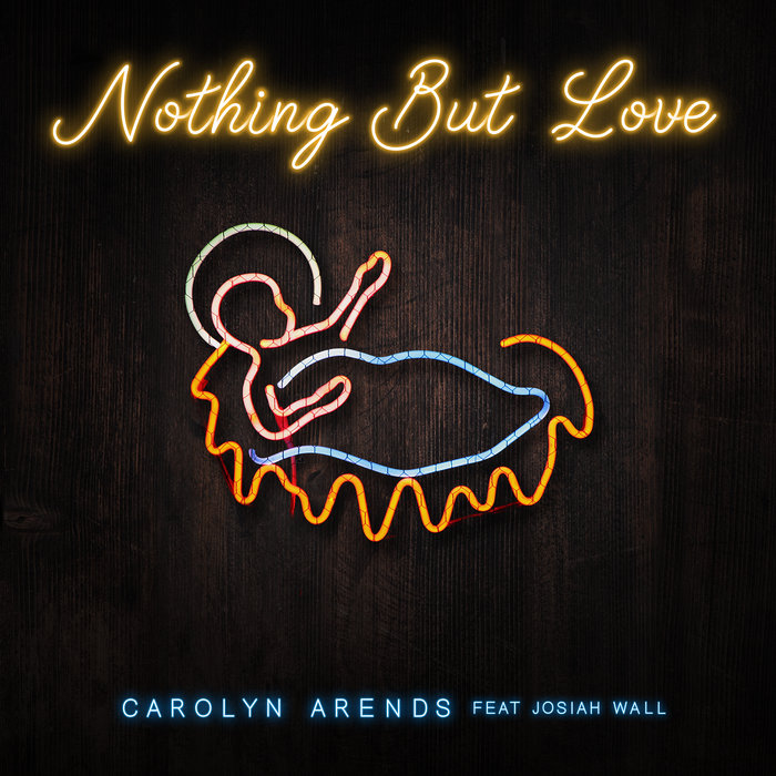 Nothing But Love | Carolyn Arends feat Josiah Wall | Carolyn Arends