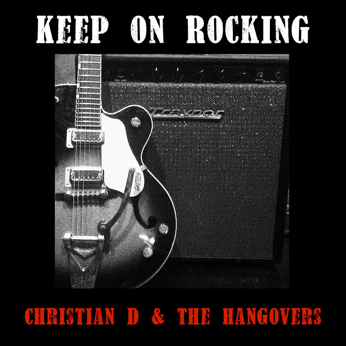 Keep On Rocking | Christian D & The Hangovers | Christian D