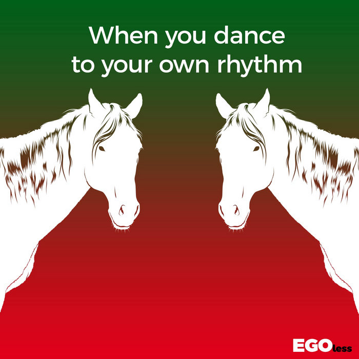 When you dance to your own rhythm | EGOless | EGO