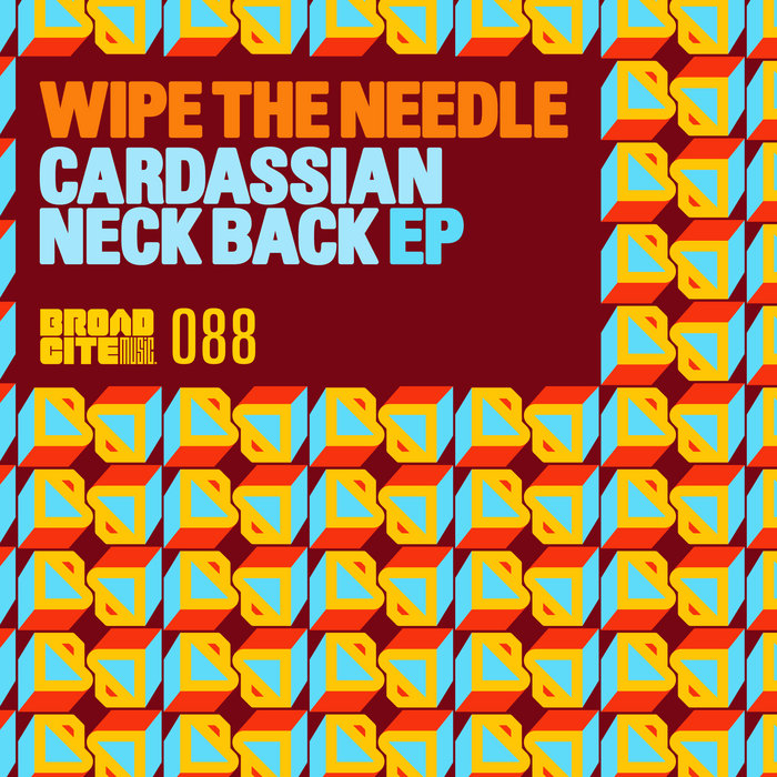 Cardassian Neck Back EP | Wipe The Needle | Broadcite Music