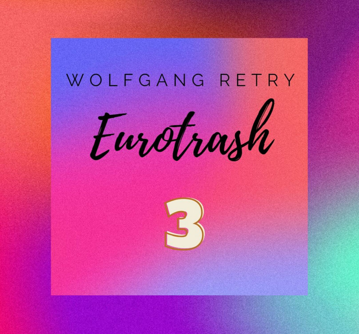 Eurotrash Vol. 3 | Wolfgang Retry