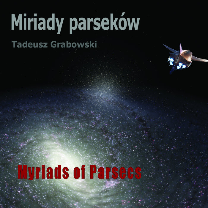 Myriads of parsecs (Miriady parsekow) | Tadeusz Grabowski