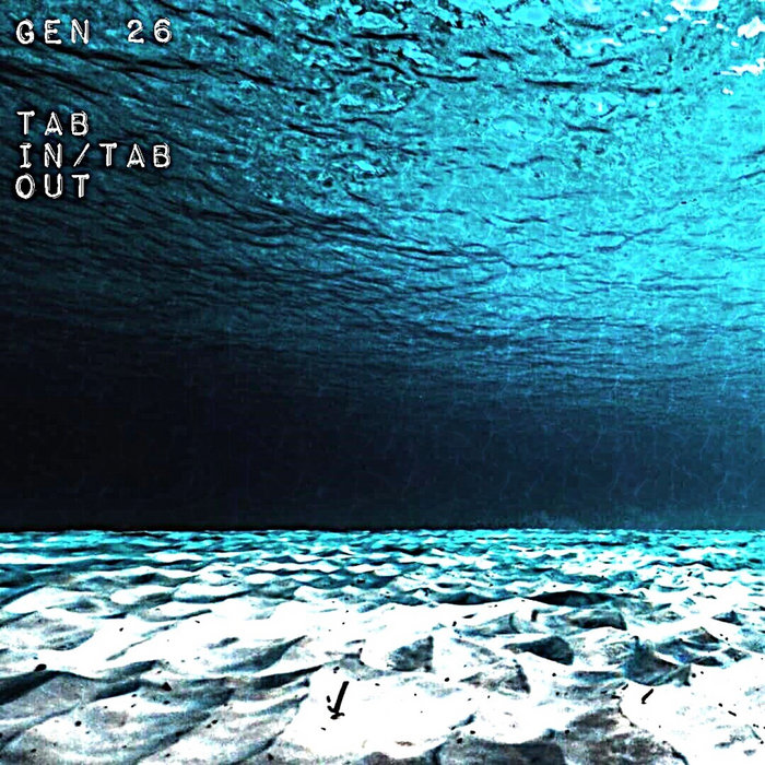 Gen 26 / TAB IN/TAB OUT | Gen 26 / TAB IN/TAB OUT | Imploding Sounds
