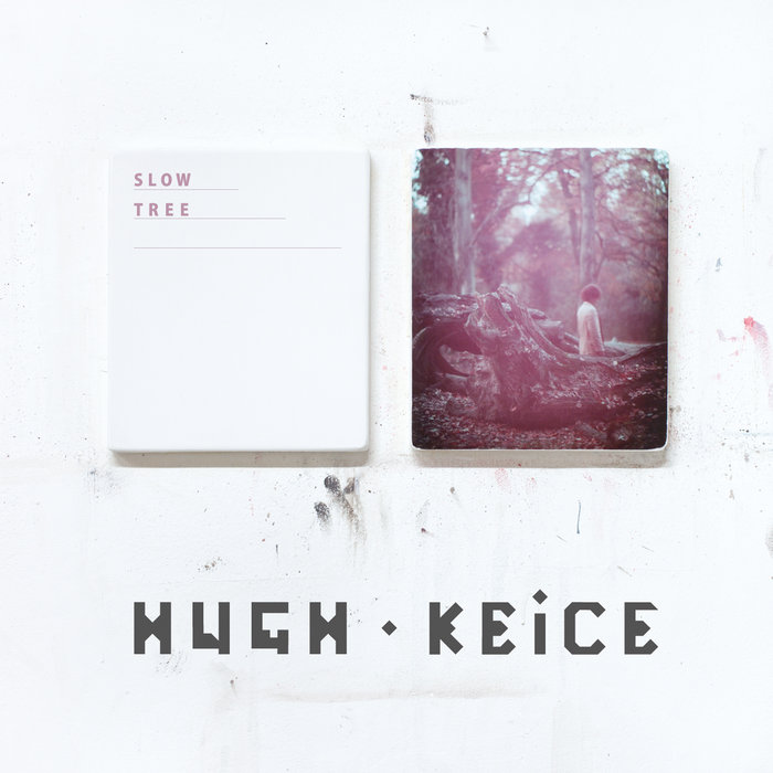Slow Tree | Hugh Keice