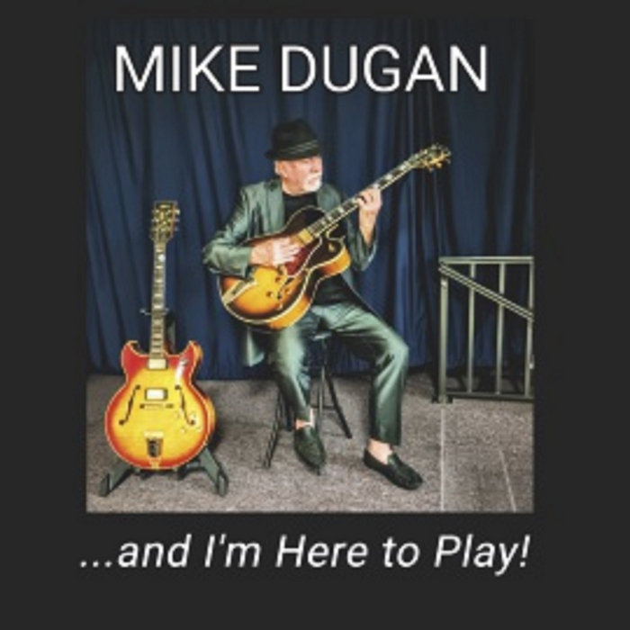 ...and I'm Here to Play! | Mike Dugan | Mike Dugan's Cheek2Cheek