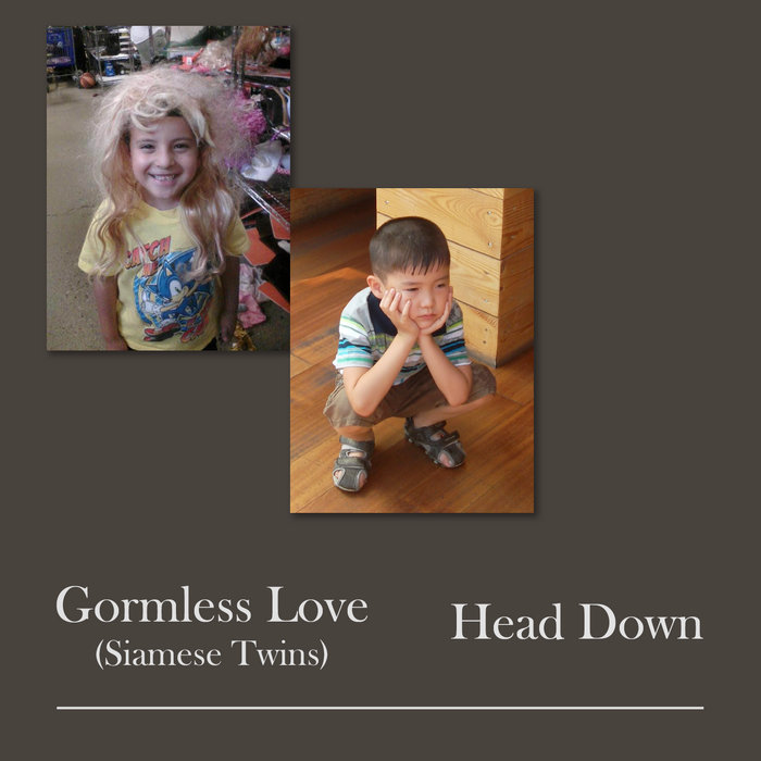 Gormless Love / Head Down | Smile, ur on Camera