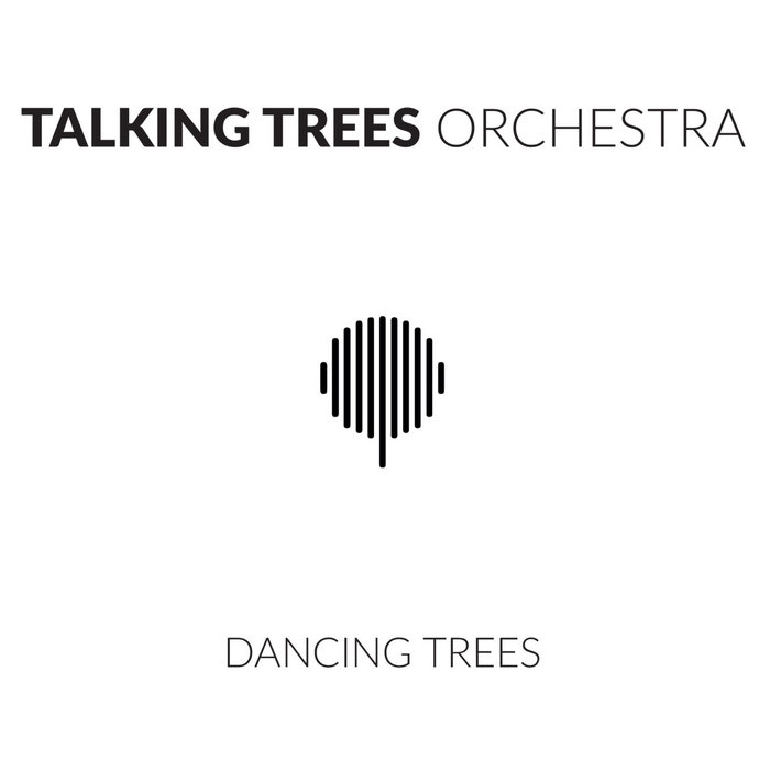 Talking Trees Orchestra - Dancing Trees | Talking Trees Orchestra