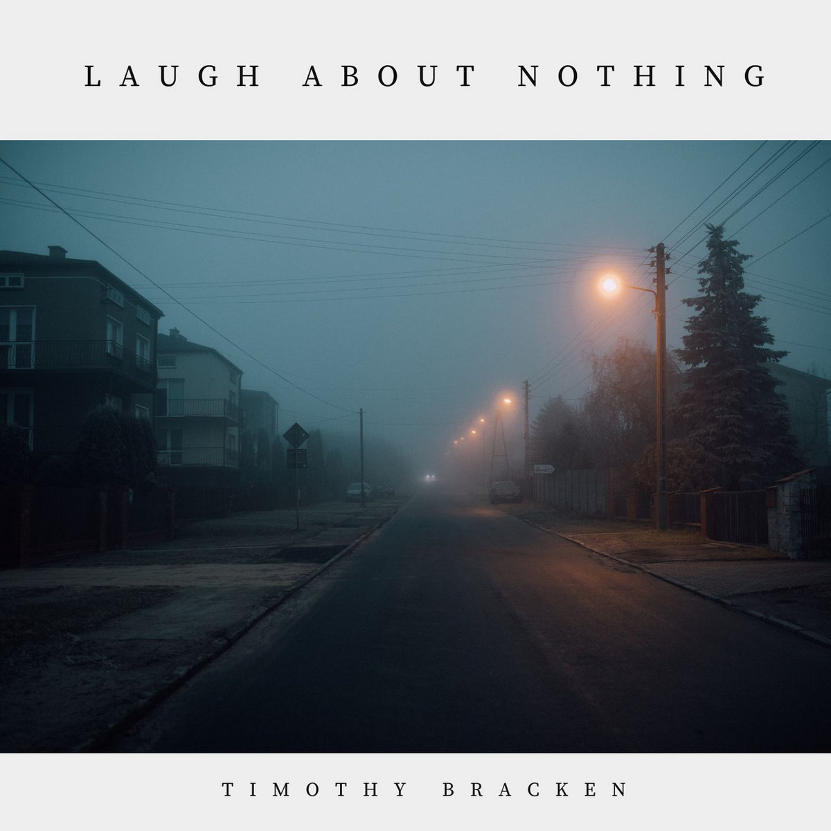 Laugh About Nothing | Timothy Bracken