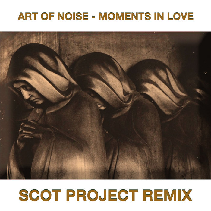 Art of Noise - Moments in Love (Scot Project Remix) | Scot Project