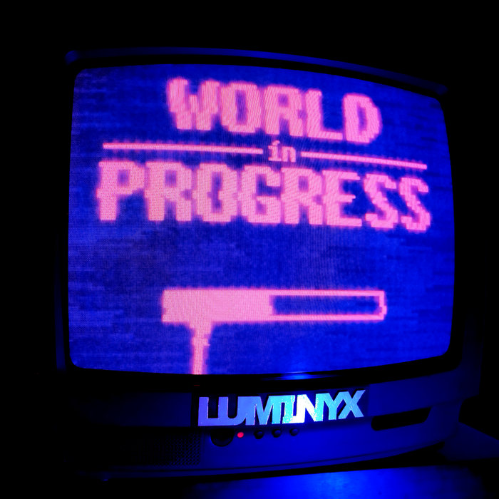World in Progress | Luminyx