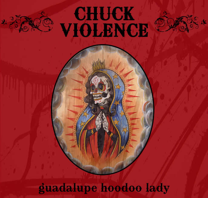 Guadalupe Hoodoo Lady (2008) | Chuck Violence & His Oneman Band