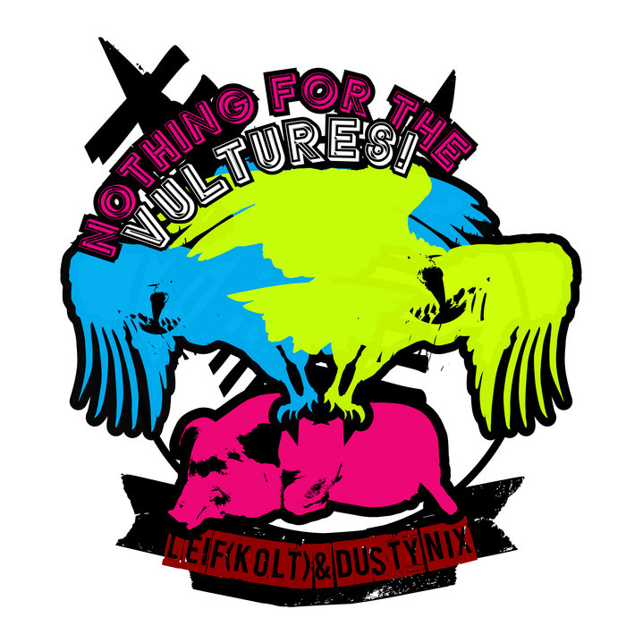 Nothing for the Vultures | Dusty Nix & LEIF(kolt) | Dusty Nix