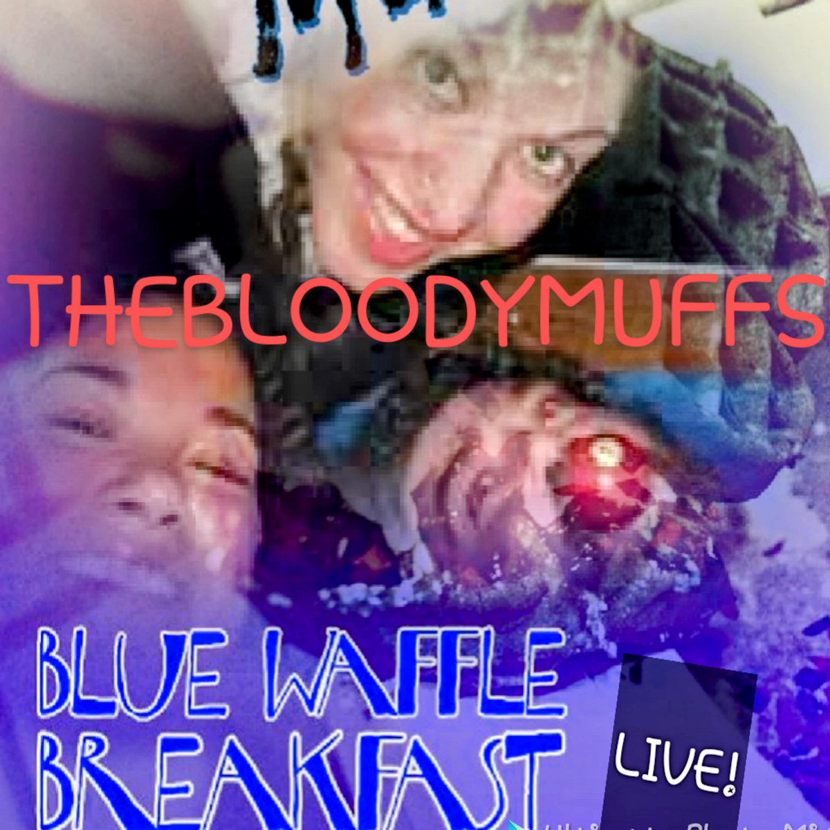 Blue Waffle Breakfast Live! 10th Anniversary Edition | The Bloody Muffs