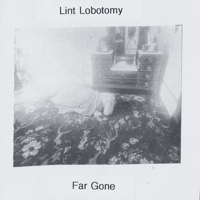 Lint Lobotomy "Far Gone" | C!A