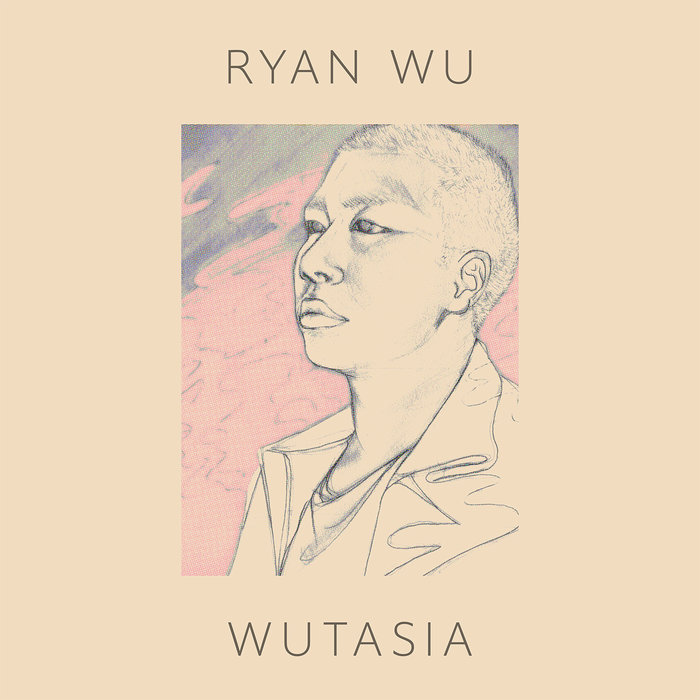 Wutasia | Ryan Wu