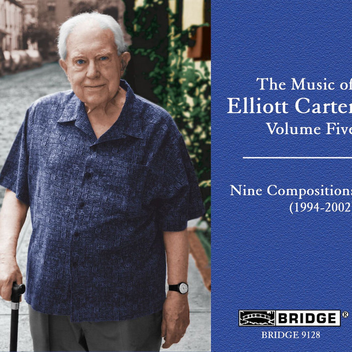 Music of Elliott Carter, Vol. 5 | Various Artists | Bridge Records, Inc.