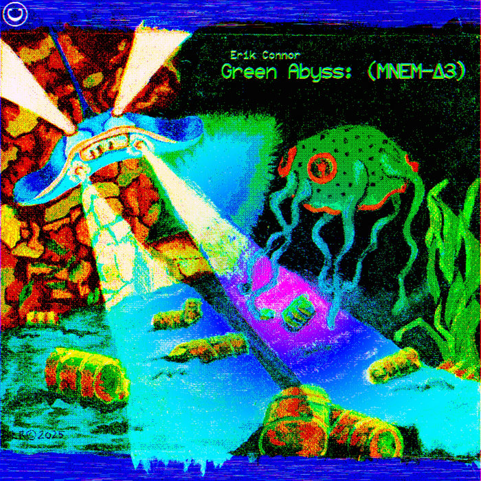 Green Abyss: (MNEM-Δ3) | Erik Connor