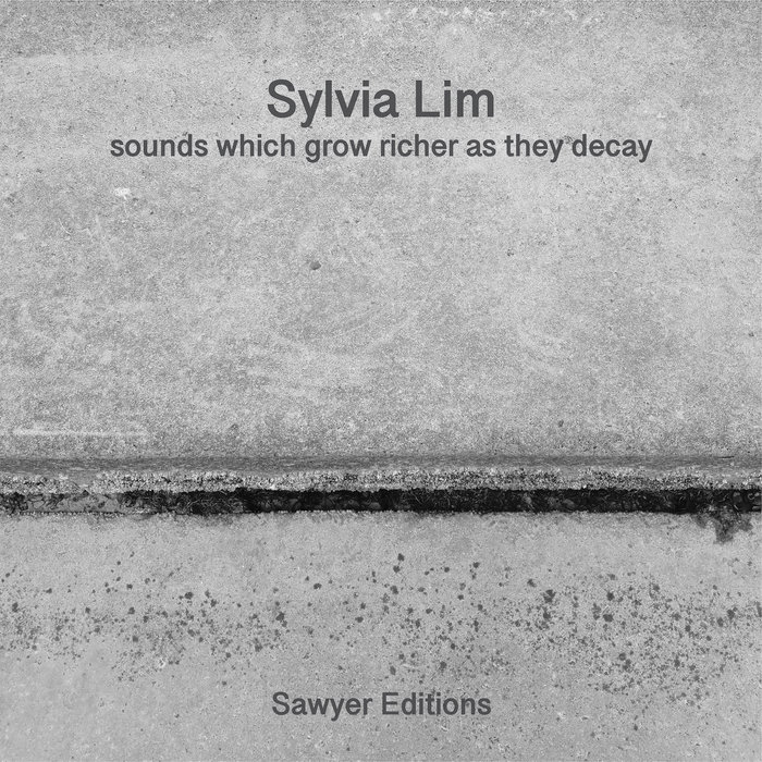 sounds which grow richer as they decay | Sylvia Lim | Sawyer Editions