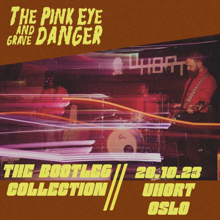 Live At Uhørt (The Bootleg Collection) | The Pink Eye And Grave Danger