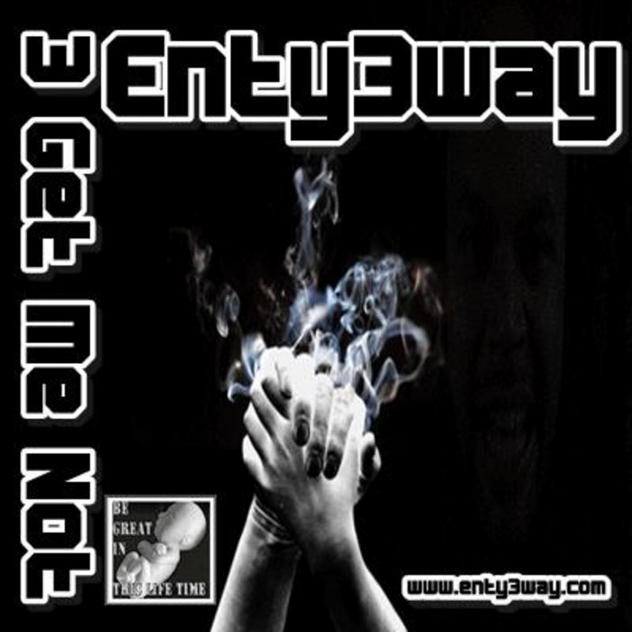 3 Get Me Not | Enty3way