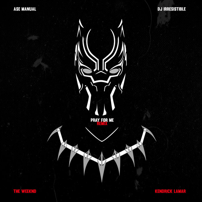 The Weeknd, Kendrick Lamar - Pray For Me (Ase Manual & DJ Irresistible ...