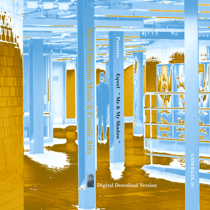 Sacred Rhythm Music Presents: Eqwel " Me & My Shadow " (Digital ...