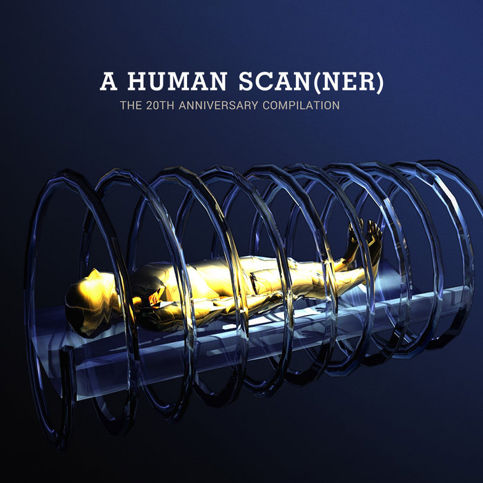 A Human Scanner - The 20th Anniversary Compilation | V/A | Scanner