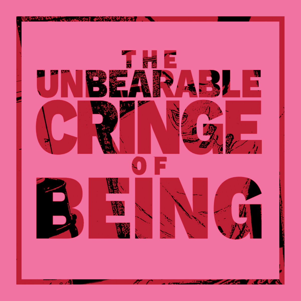 The Unbearable Cringe of Being | AKODA