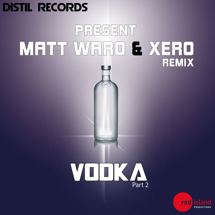 Vodka (Remixes) | Matt Waro & Xero | DISTIL RECORDS
