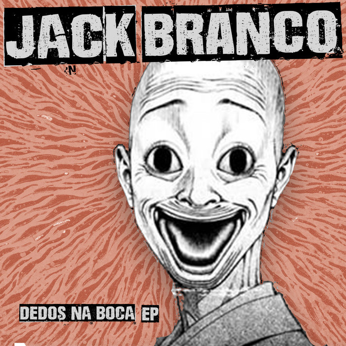 Dedos na Boca EP | Jack Branco